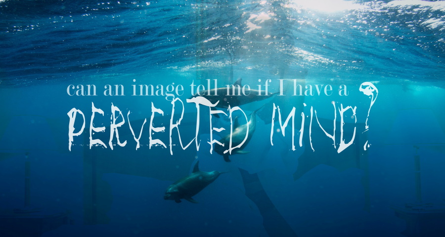 Can an Image Tell Me if I have a Perverted Mind? » theUMB